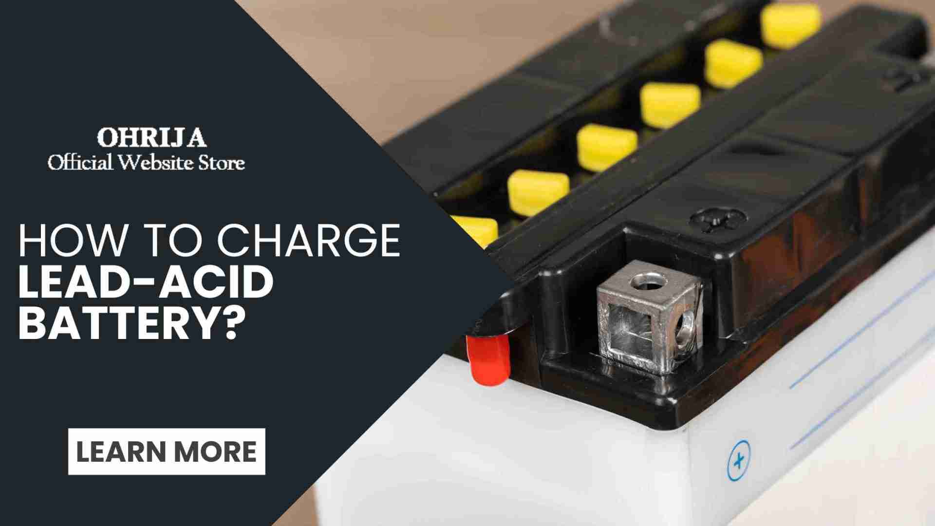 How to Charge Lead-Acid Battery? - ohrija charger