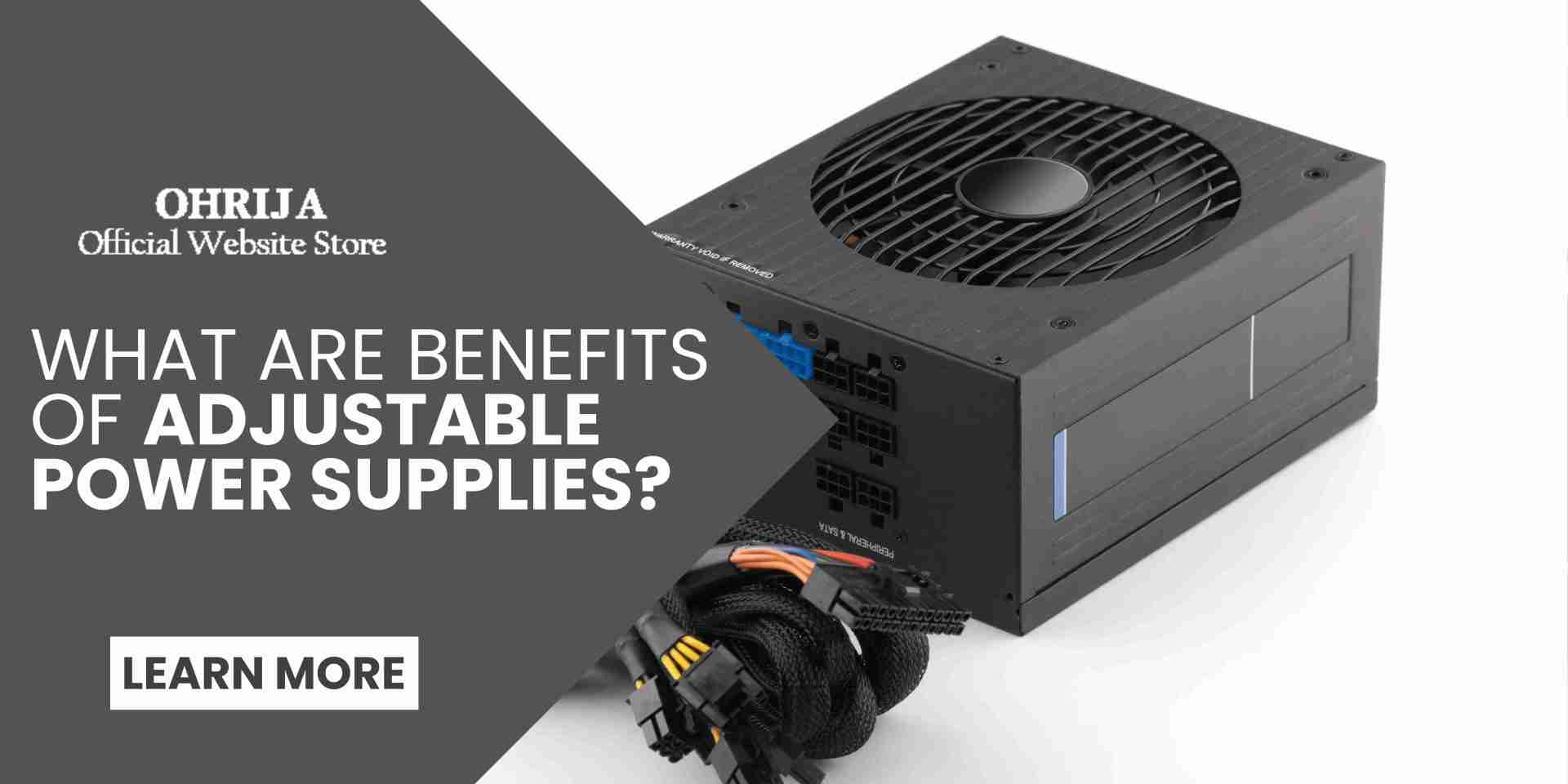 What are Benefits Of Adjustable Power Supplies?