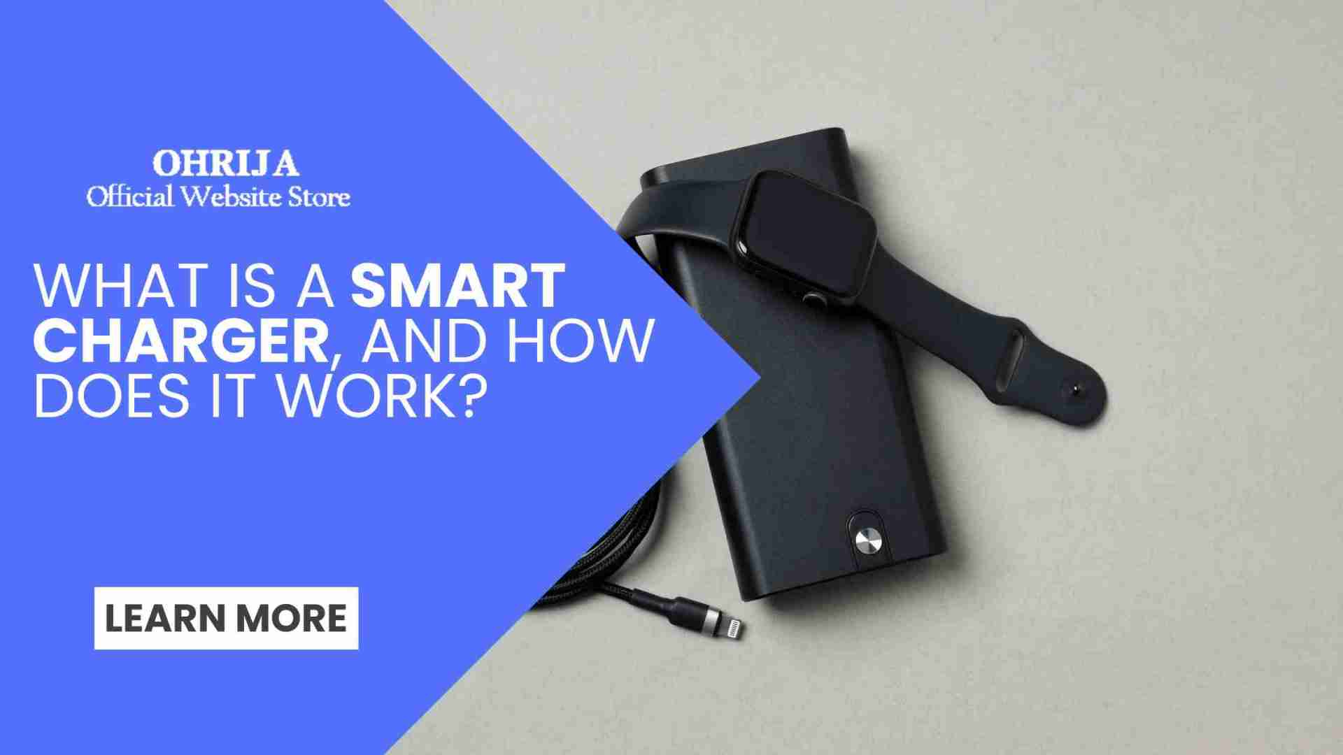 What is a Smart Charger, and how does it work? - ohrija charger