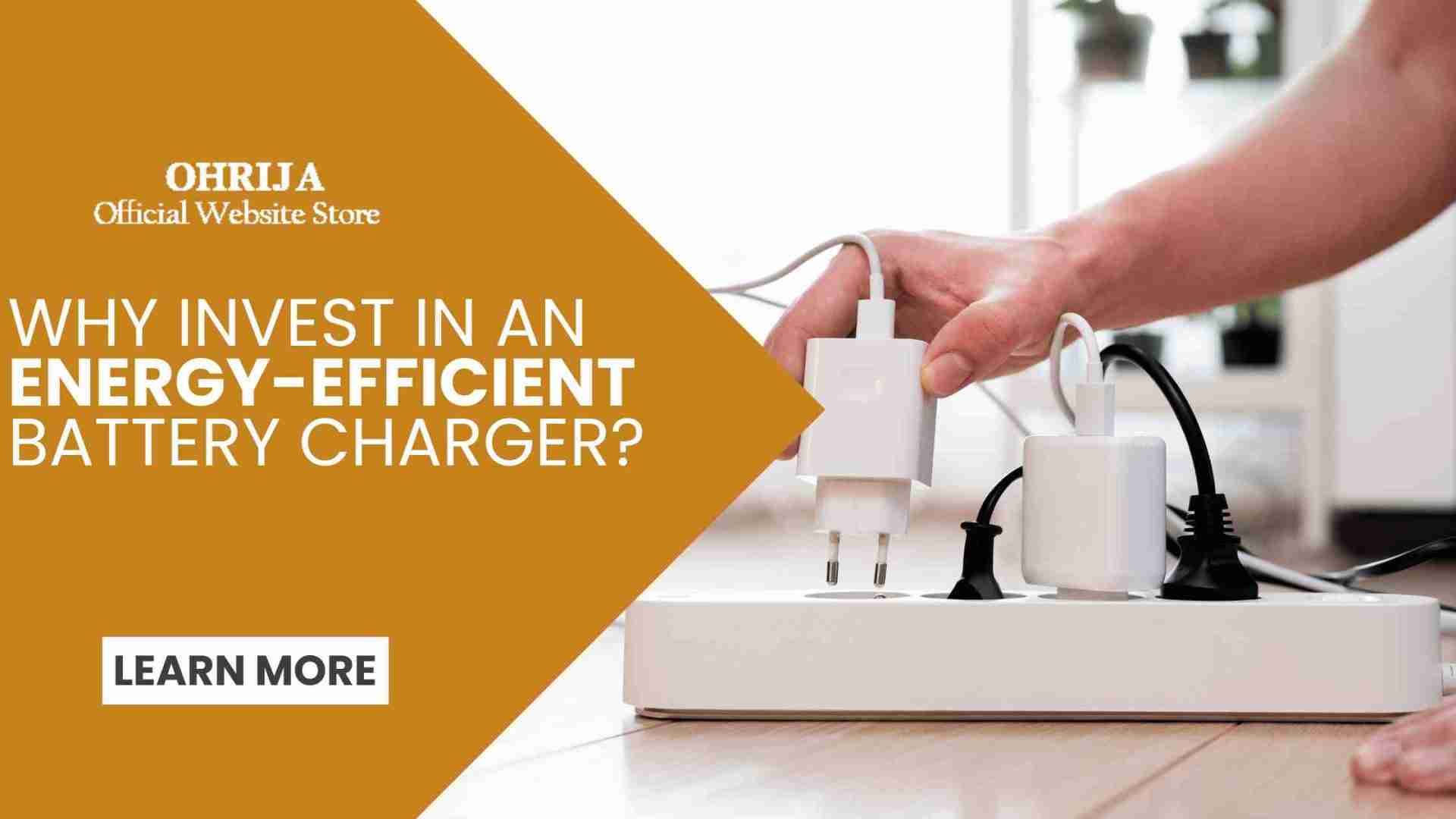 Why invest in an energy-efficient battery charger? - ohrija charger